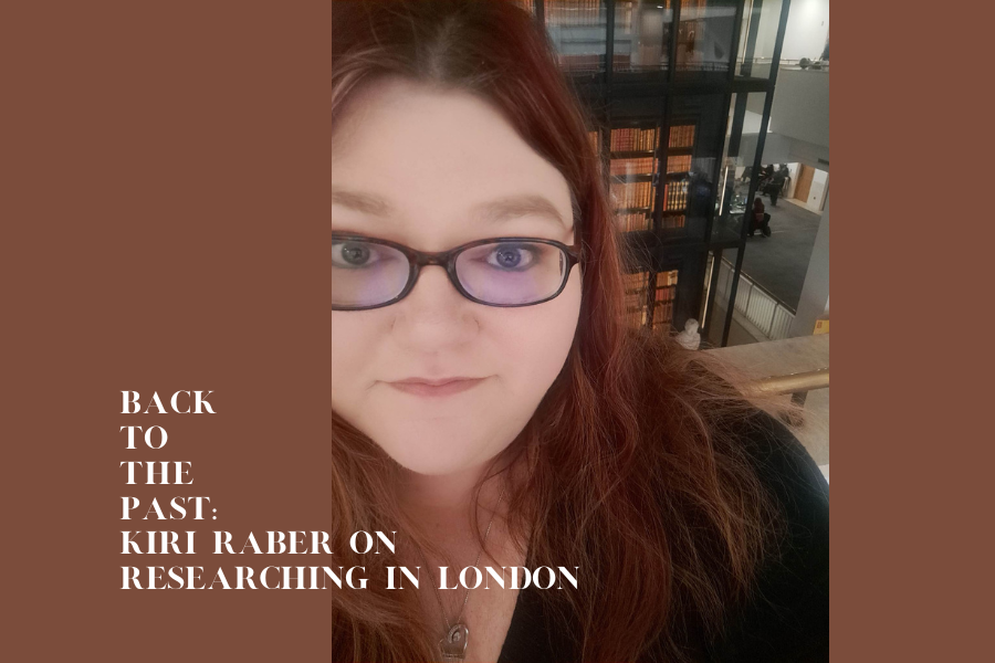 Back to the Past: Kiri Raber on Researching in London | Department of ...